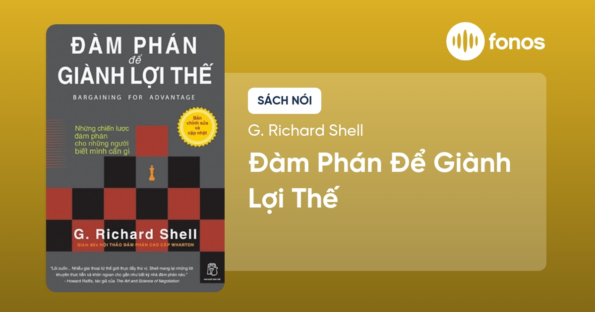 Sách nói Đàm Phán Để Giành Lợi Thế của tác giả G. Richard Shell | Fonos