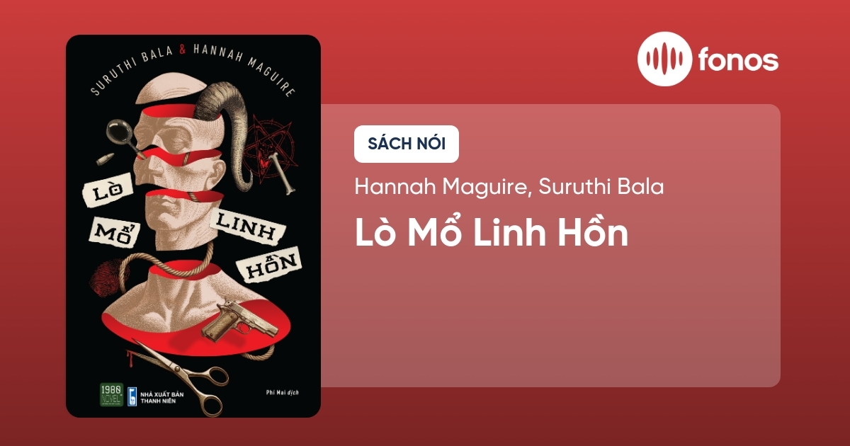 Sách nói Lò Mổ Linh Hồn của tác giả Hannah Maguire, Suruthi Bala | Fonos