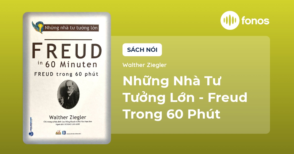 Sách nói Những Nhà Tư Tưởng Lớn - Freud Trong 60 Phút của tác giả Walther Ziegler | Fonos
